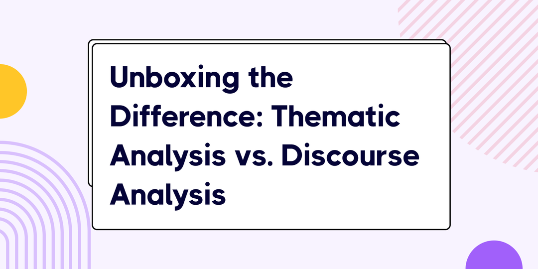 Unboxing the Difference: Thematic Analysis vs. Discourse Analysis | Looppanel